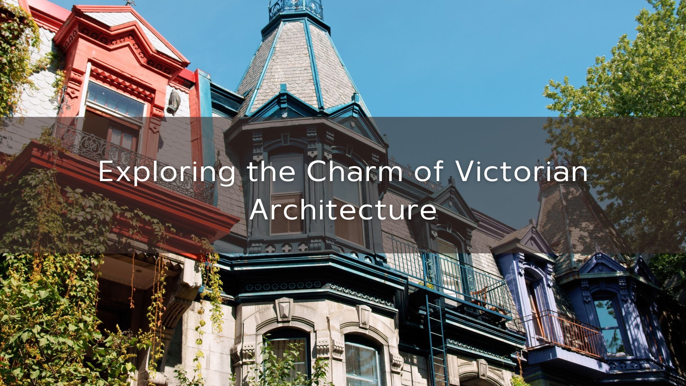 Exploring the Charm of Victorian Architecture | Restoration Oak