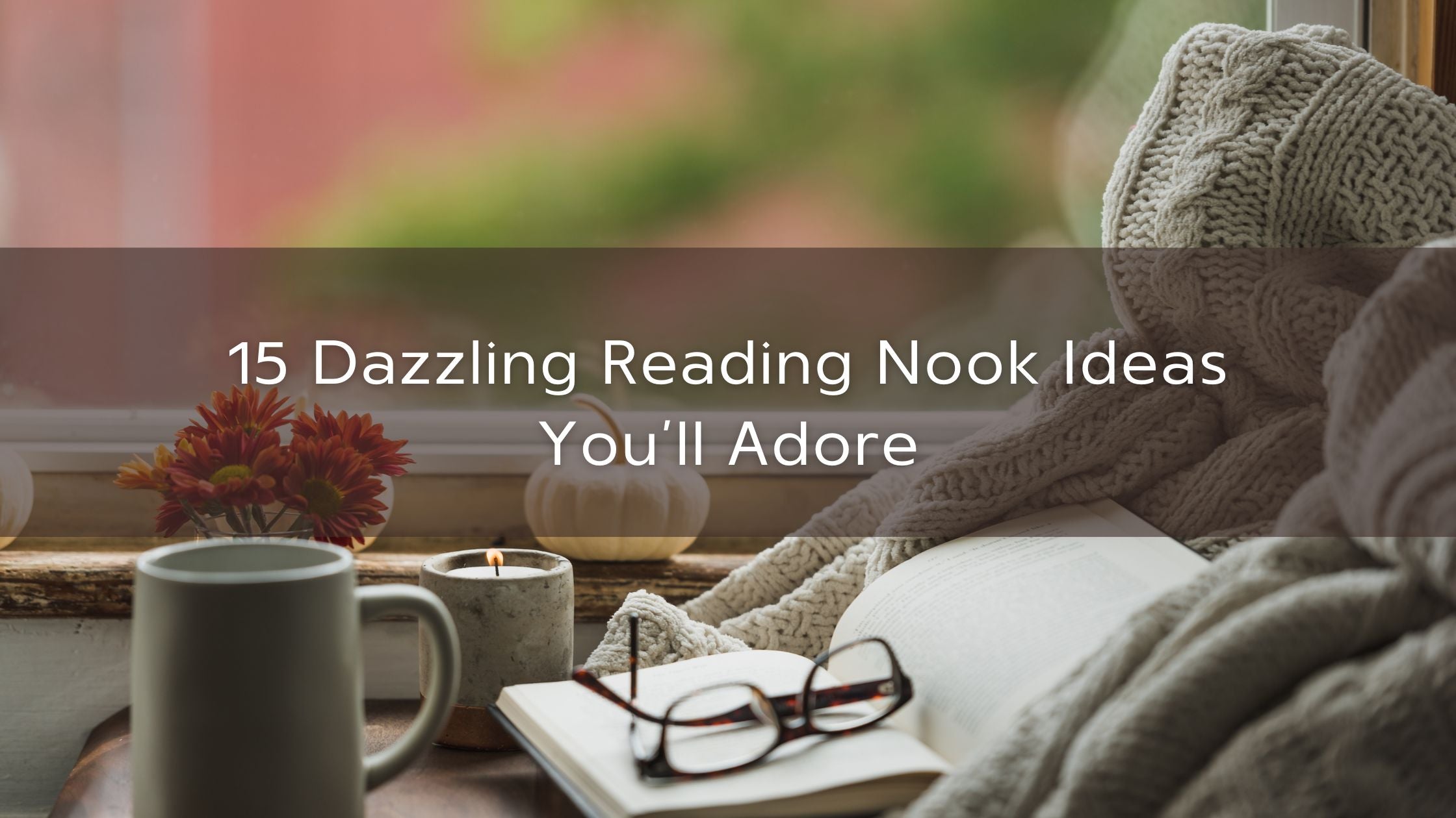 15 Dazzling Reading Nook Ideas You'll Adore | Restoration Oak - Blog